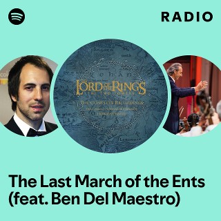 The Last March of the Ents (feat. Ben Del Maestro) Radio | Spotify Playlist