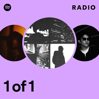 1 of 1 Radio | Spotify Playlist