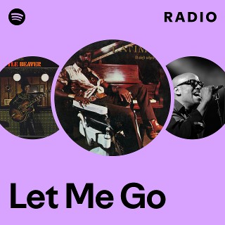 Let Me Go Radio - playlist by Spotify | Spotify