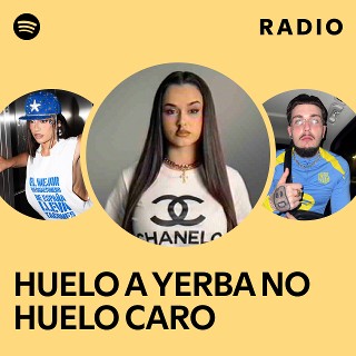 HUELO A YERBA NO HUELO CARO Radio | Spotify Playlist