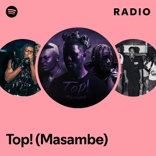 Top! (Masambe) Radio | Spotify Playlist