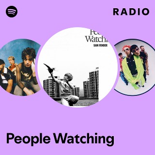 People Watching Radio - playlist by Spotify | Spotify