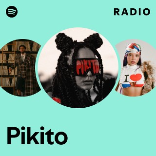 Pikito Radio | Spotify Playlist