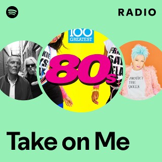 Take on Me Radio - playlist by Spotify | Spotify