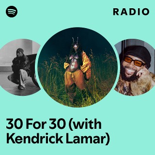 30 For 30 (with Kendrick Lamar) Radio - playlist by Spotify | Spotify