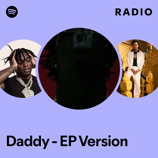 Daddy - EP Version Radio | Spotify Playlist