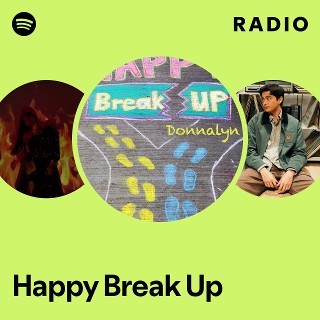 Happy Break Up Radio - playlist by Spotify | Spotify