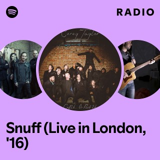 Snuff (Live in London, '16) Radio | Spotify Playlist