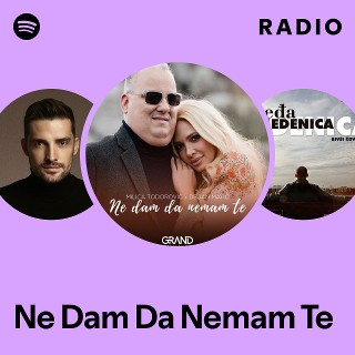 Ne Dam Da Nemam Te Radio | Spotify Playlist