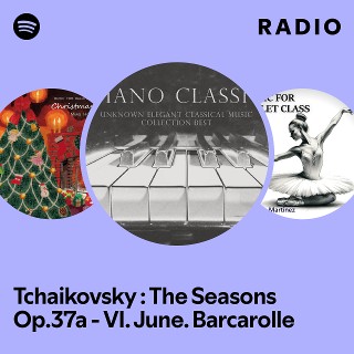 Tchaikovsky : The Seasons Op.37a - VI. June. Barcarolle Radio ...