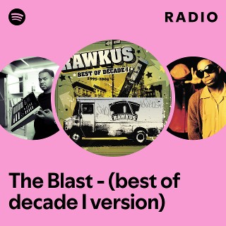 The Blast - (best of decade I version) Radio - playlist by Spotify ...