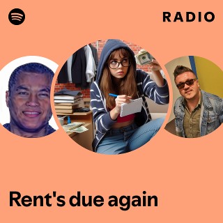 Rent's due again Radio - playlist by Spotify | Spotify