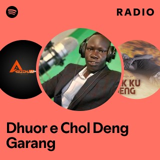 Dhuor e Chol Deng Garang Radio | Spotify Playlist