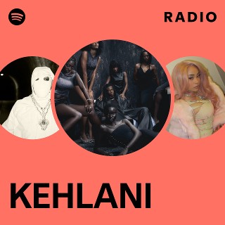 KEHLANI Radio | Spotify Playlist