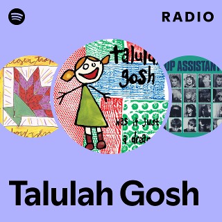 Talulah Gosh Radio | Spotify Playlist