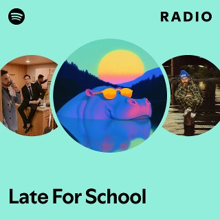 Late For School Radio | Spotify Playlist