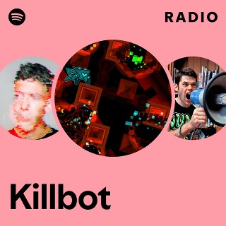 Killbot Radio - playlist by Spotify | Spotify