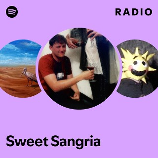 Sweet Sangria Radio - playlist by Spotify | Spotify
