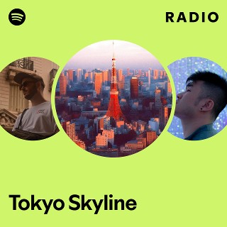 Tokyo Skyline Radio | Spotify Playlist