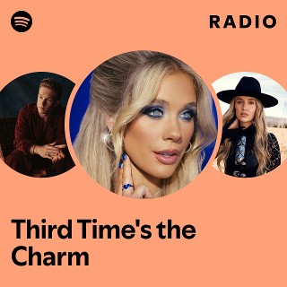 Third Time's the Charm Radio | Spotify Playlist