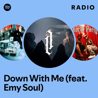 Down With Me (feat. Emy Soul) Radio | Spotify Playlist