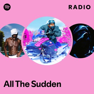 All The Sudden Radio - playlist by Spotify | Spotify