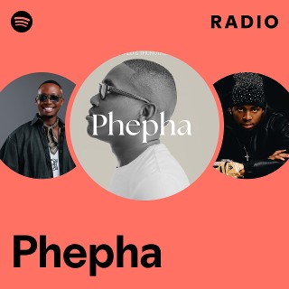 Phepha Radio | Spotify Playlist