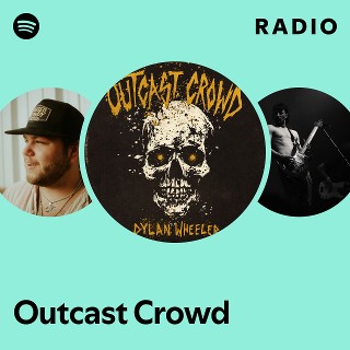 Outcast Crowd Radio - playlist by Spotify | Spotify