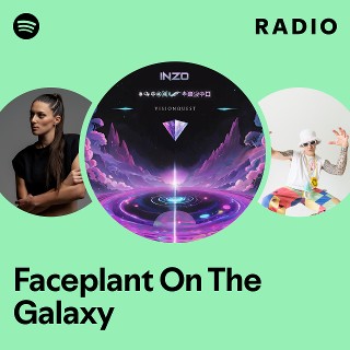 Faceplant On The Galaxy Radio - playlist by Spotify | Spotify