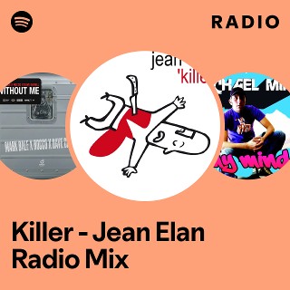 Killer - Jean Elan Radio Mix Radio | Spotify Playlist
