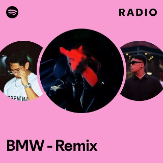 BMW - Remix Radio - playlist by Spotify | Spotify