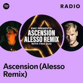Ascension (Alesso Remix) Radio | Spotify Playlist