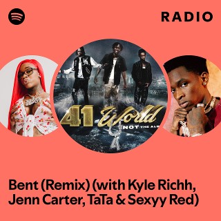 Bent (Remix) (with Kyle Richh, Jenn Carter, TaTa & Sexyy Red) Radio - playlist by Spotify | Spotify