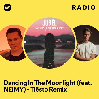 Dancing In The Moonlight (feat. NEIMY) - Tiësto Remix Radio | Spotify ...