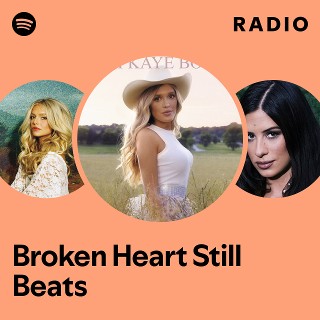 Broken Heart Still Beats Radio | Spotify Playlist