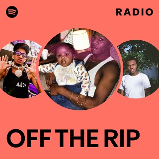 OFF THE RIP Radio | Spotify Playlist