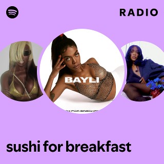 sushi for breakfast Radio - playlist by Spotify | Spotify