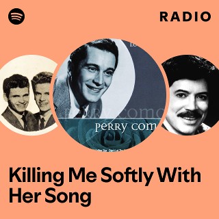 Killing Me Softly With Her Song Radio - playlist by Spotify | Spotify