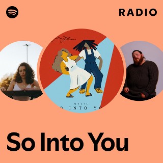 So Into You Radio | Spotify Playlist