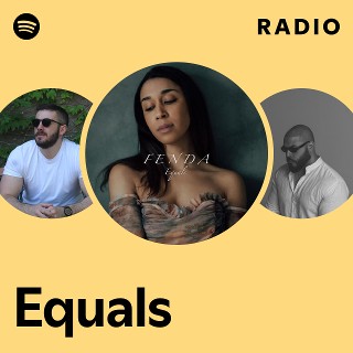 Equals Radio - playlist by Spotify | Spotify