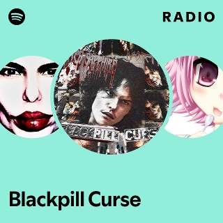 Blackpill Curse Radio - playlist by Spotify | Spotify
