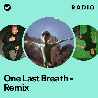 One Last Breath - Remix Radio | Spotify Playlist