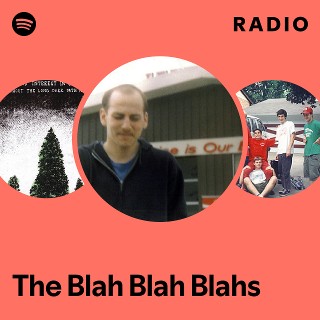 The Blah Blah Blahs Radio - playlist by Spotify | Spotify