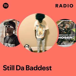 Still Da Baddest Radio | Spotify Playlist