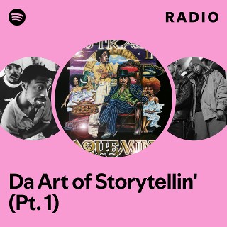 Da Art of Storytellin' (Pt. 1) Radio | Spotify Playlist