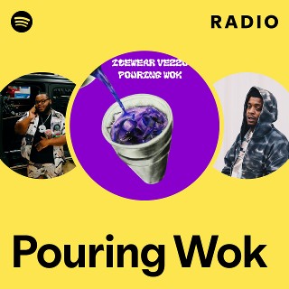 Pouring Wok Radio | Spotify Playlist