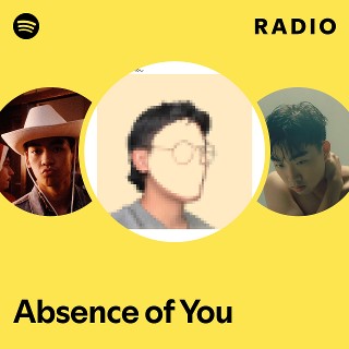 Absence of You Radio | Spotify Playlist