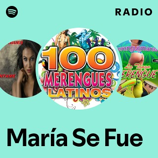 María Se Fue Radio | Spotify Playlist