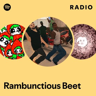 Rambunctious Beet Radio - playlist by Spotify | Spotify