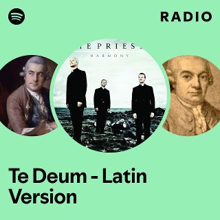 Te Deum - Latin Version Radio | Spotify Playlist